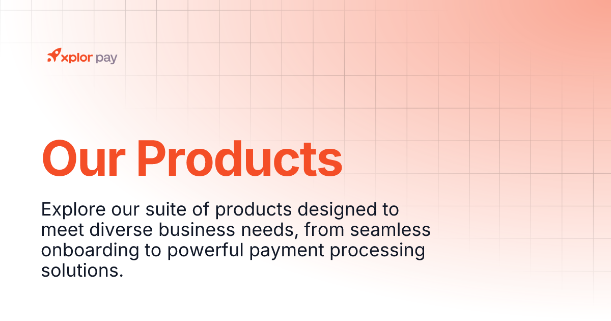 Our Products | Xplor Pay Documentation