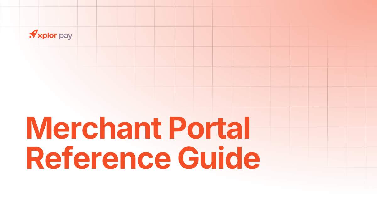 Merchant Portal Reference Guide | Help Center | Xplor Pay Documentation